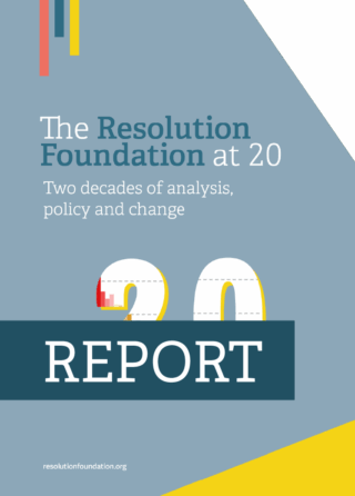 The Resolution Foundation at 20 • Resolution Foundation