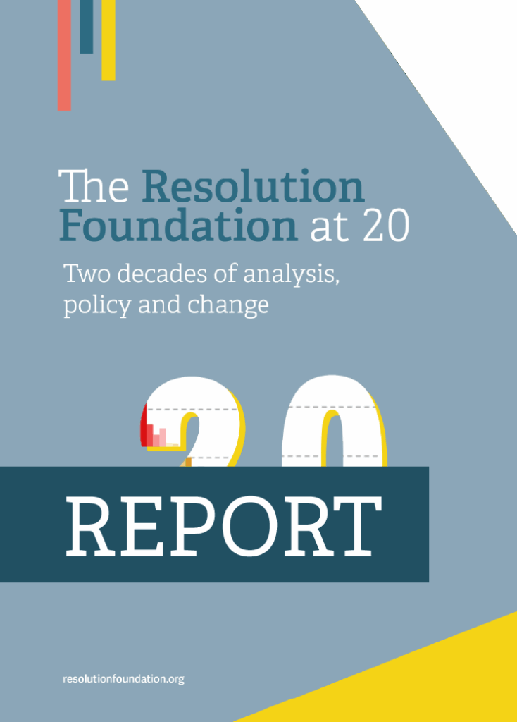 The Resolution Foundation at 20 • Resolution Foundation